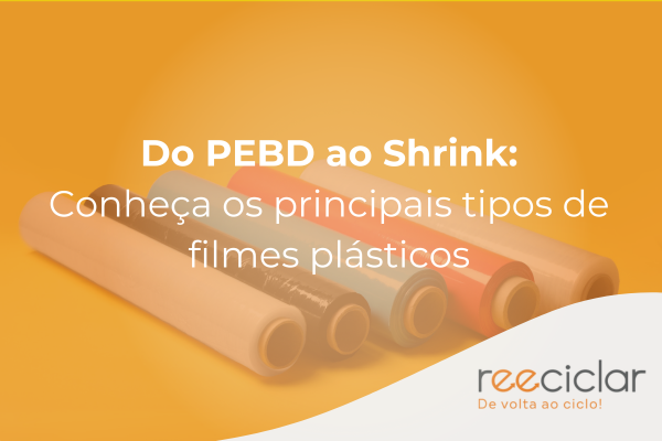 Do PEBD ao Shrink: Conheça os principais tipos de filmes plásticos ...